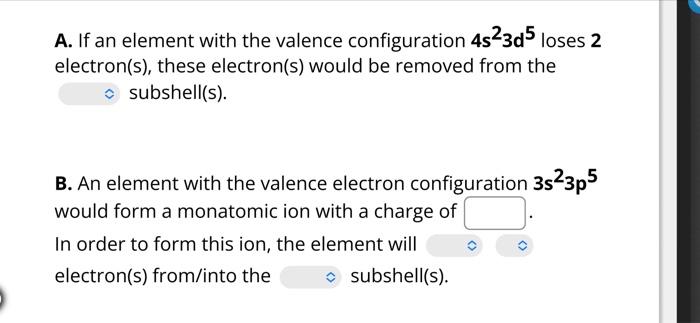 Solved A. If an element with the valence configuration 4s235 | Chegg.com