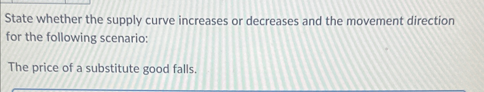 Solved State whether the supply curve increases or decreases | Chegg.com