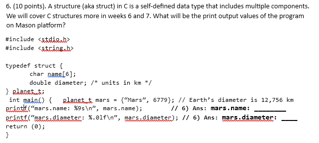 Solved A structure (aka struct) ﻿in C is a self-defined data | Chegg.com