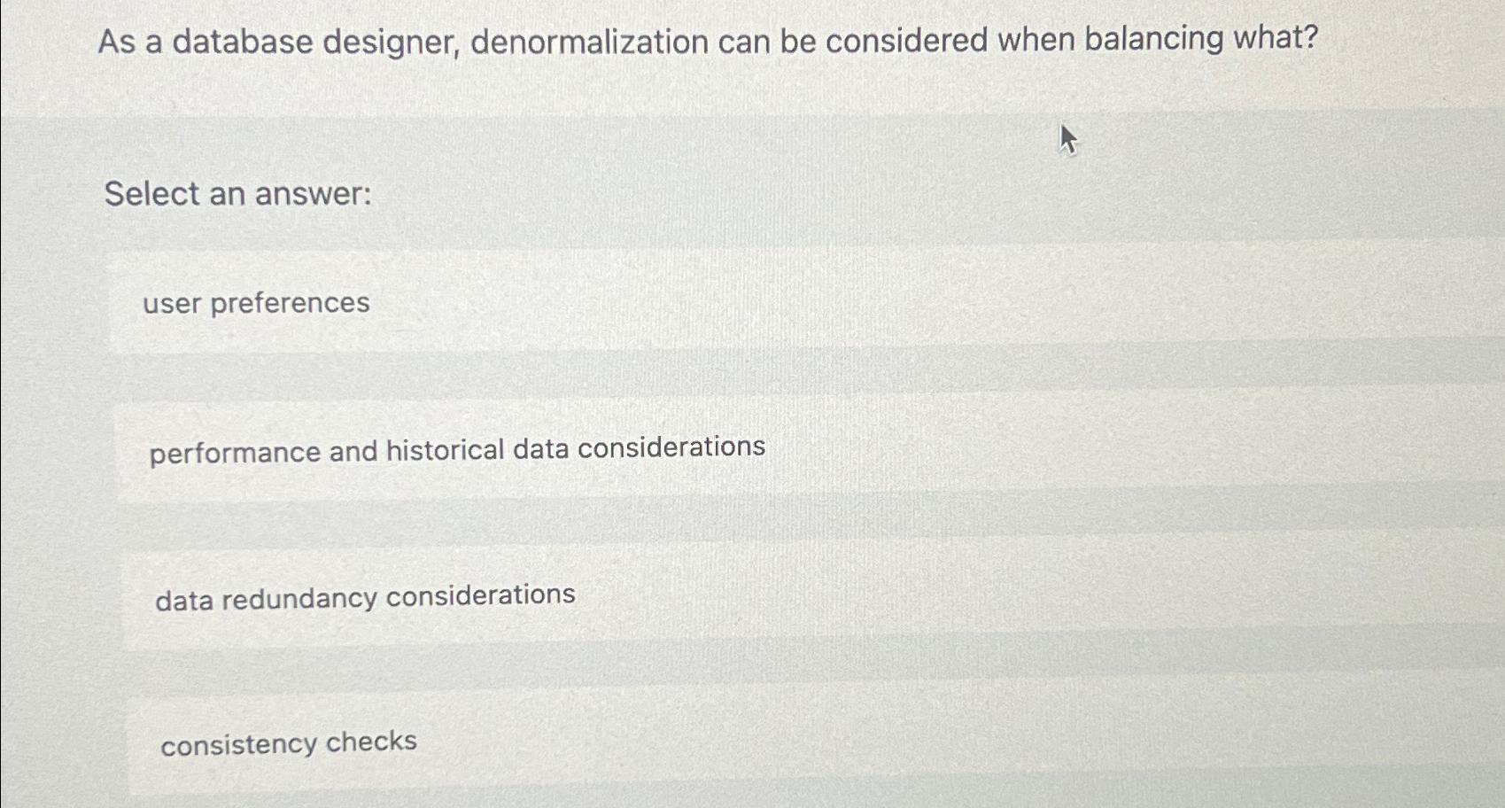 Solved As a database designer, denormalization can be | Chegg.com