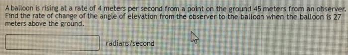 Solved A balloon is rising at a rate of 4 meters per second | Chegg.com