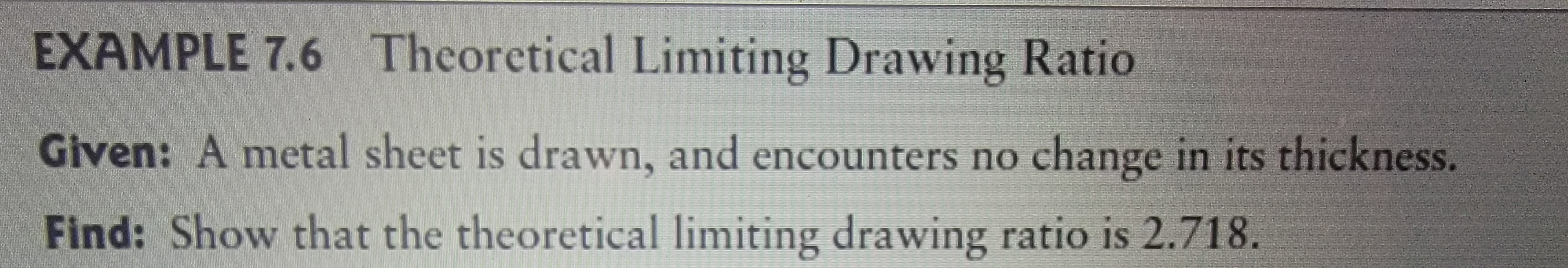 Solved EXAMPLE 7.6 ﻿Theoretical Limiting Drawing RatioGiven: | Chegg.com