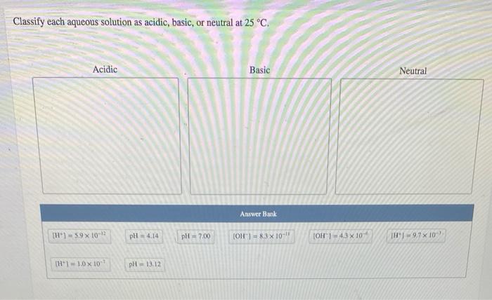 Solved Classify each aqueous solution as acidic, basic, or | Chegg.com