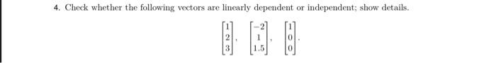 Solved 4. Check whether the following vectors are linearly | Chegg.com