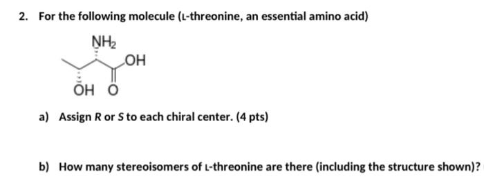 Solved 2. For the following molecule ( L-threonine, an | Chegg.com