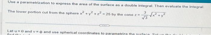Solved Use a parametrization to express the area of the | Chegg.com