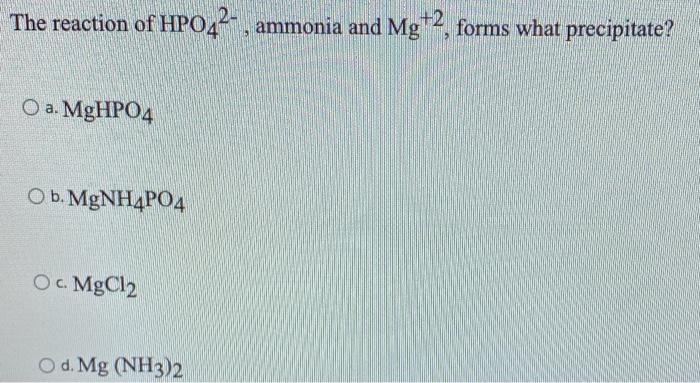 Solved The reaction of HPO42-, ammonia and Mg+2, forms what | Chegg.com