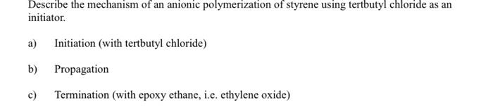 Solved Describe the mechanism of an anionic polymerization | Chegg.com