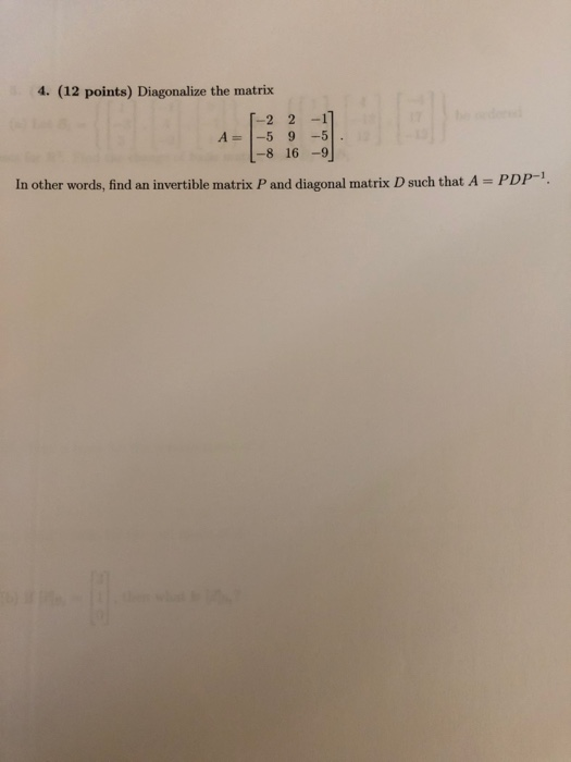 Solved 4. (12 points) Diagonalize the matrix 1-2 A= -5 1-8 2 | Chegg.com