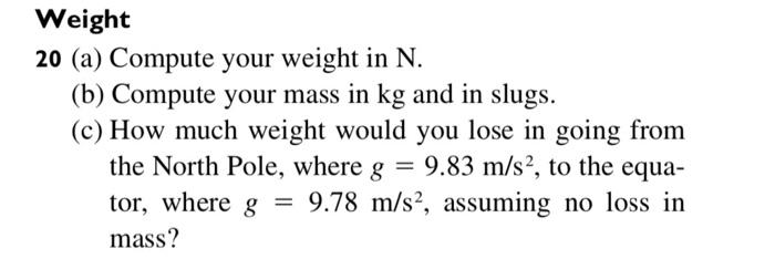 Solved Weight 20 (a) Compute your weight in N. (b) Compute | Chegg.com