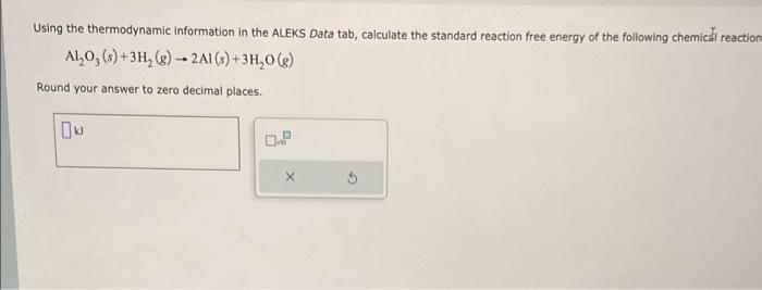 Solved Using the thermodynamic information in the ALEKS Data | Chegg.com