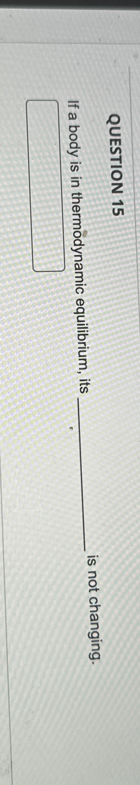 Solved QUESTION 15If a body is in thermodynamic equilibrium, | Chegg.com Solved QUESTION 15If a body is in thermodynamic equilibrium, | Chegg.com