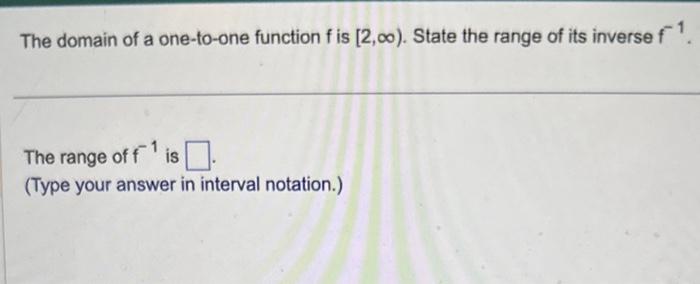 Solved The domain of a one-to-one function f is [2,∞). State | Chegg.com
