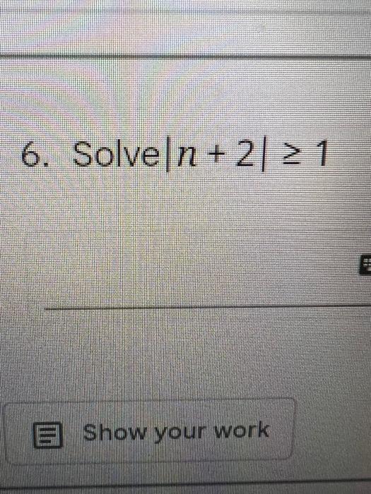 Solved 6. Solve ∣n+2∣≥1 | Chegg.com