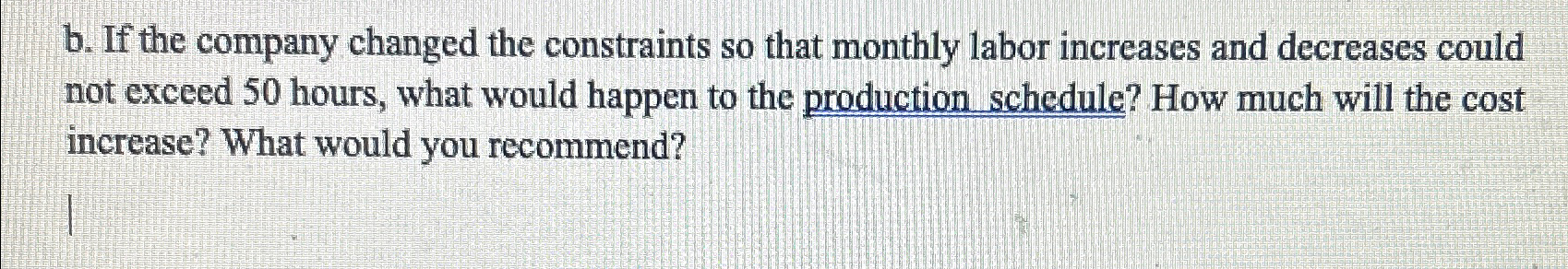 Solved b. ﻿If the company changed the constraints so that | Chegg.com