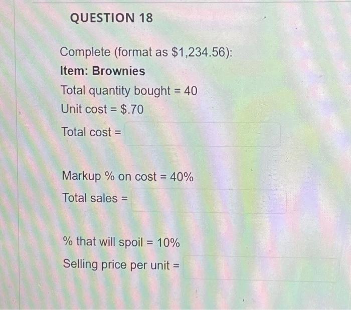 Solved Complete (format as $1,234.56 ): Item: Brownies Total | Chegg.com