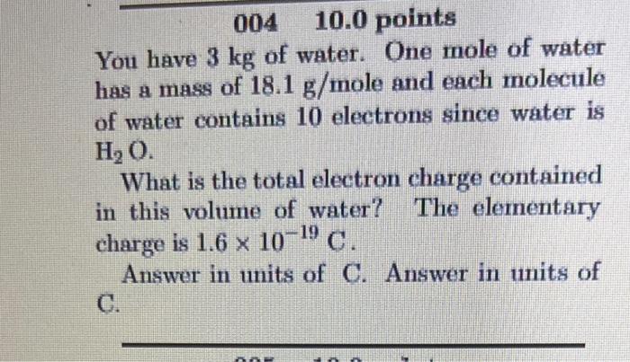 Solved 00410.0 points You have 3 kg of water. One mole of | Chegg.com