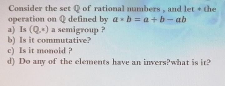 Solved Consider the set Q of rational numbers, and let * the | Chegg.com
