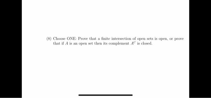 Solved (8) Choose ONE: Prove that a finite intersection of | Chegg.com
