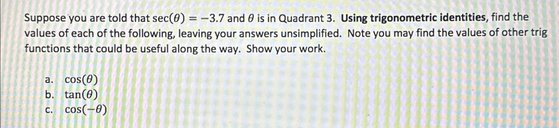 Solved Suppose you are told that sec(θ)=-3.7 ﻿and θ ﻿is in | Chegg.com