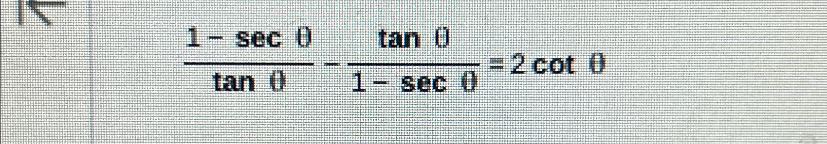 Solved 1-secθtanθ-tanθ1-secθ=2cotθ | Chegg.com