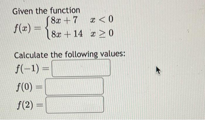 Solved Given the function f(x)={8x+78x+14x