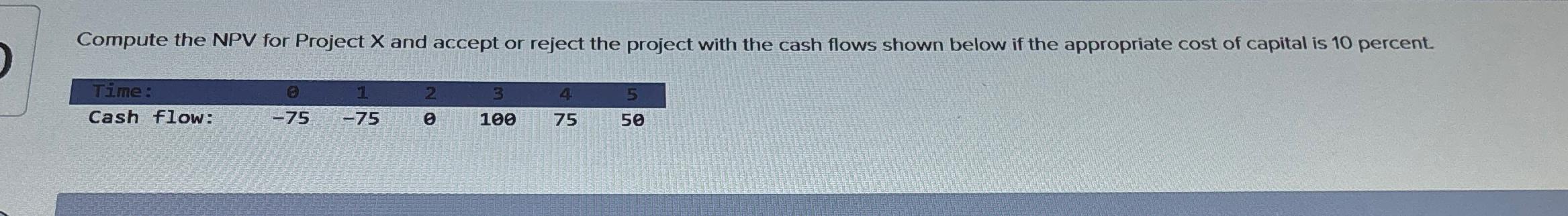 Solved Compute the NPV for Project x ﻿and accept or reject | Chegg.com