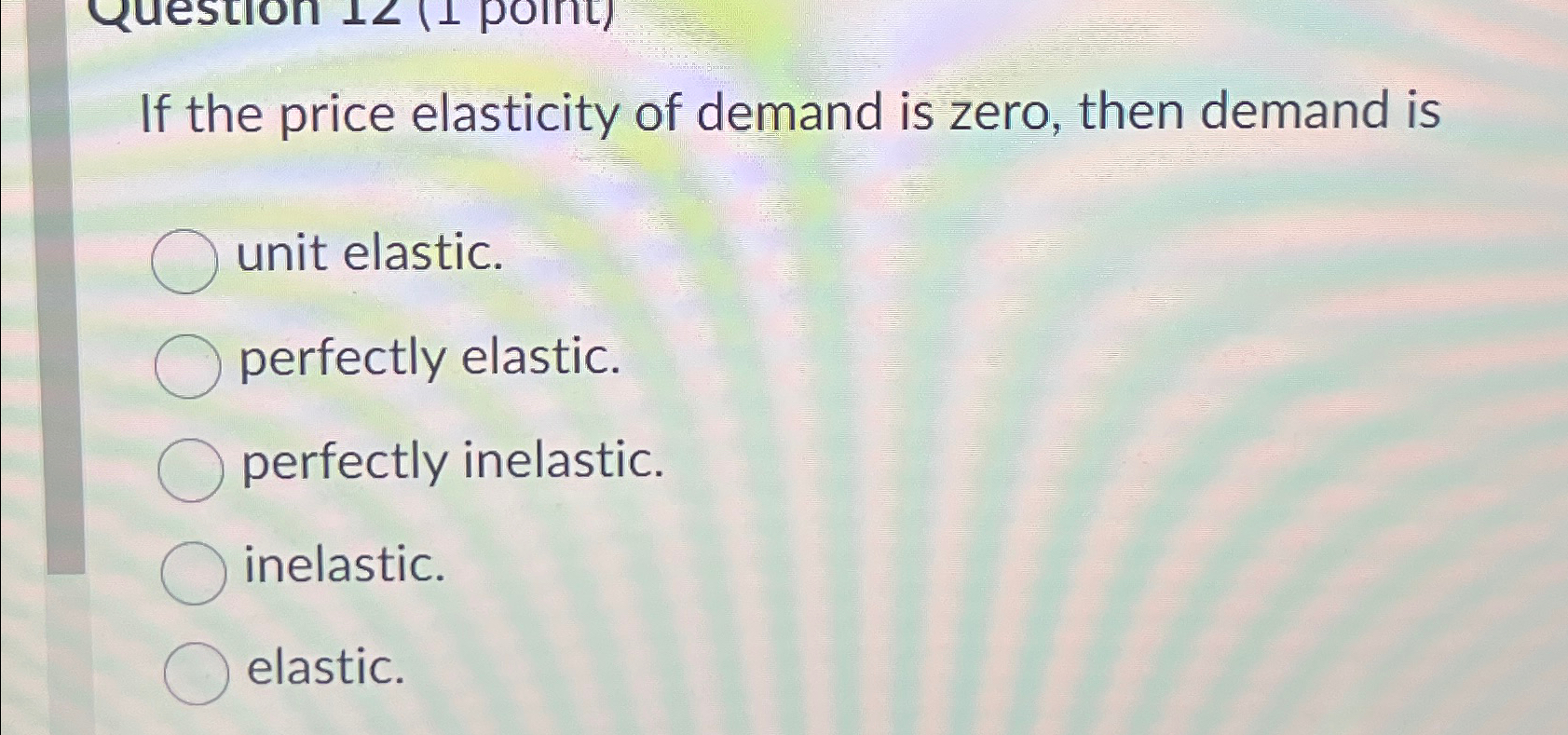 Solved If the price elasticity of demand is zero, then | Chegg.com