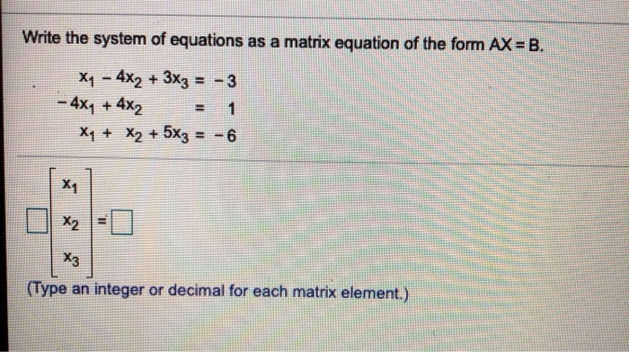 Solved Write the system of equations as a matrix equation of | Chegg.com