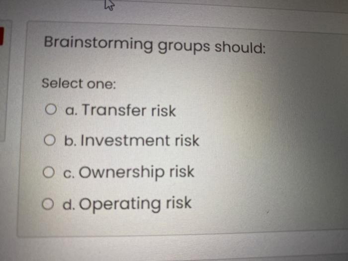 Solved Brainstorming groups should: Select one: O a. | Chegg.com