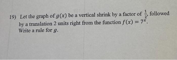 Solved 19) Let the graph of g(x) be a vertical shrink by a | Chegg.com