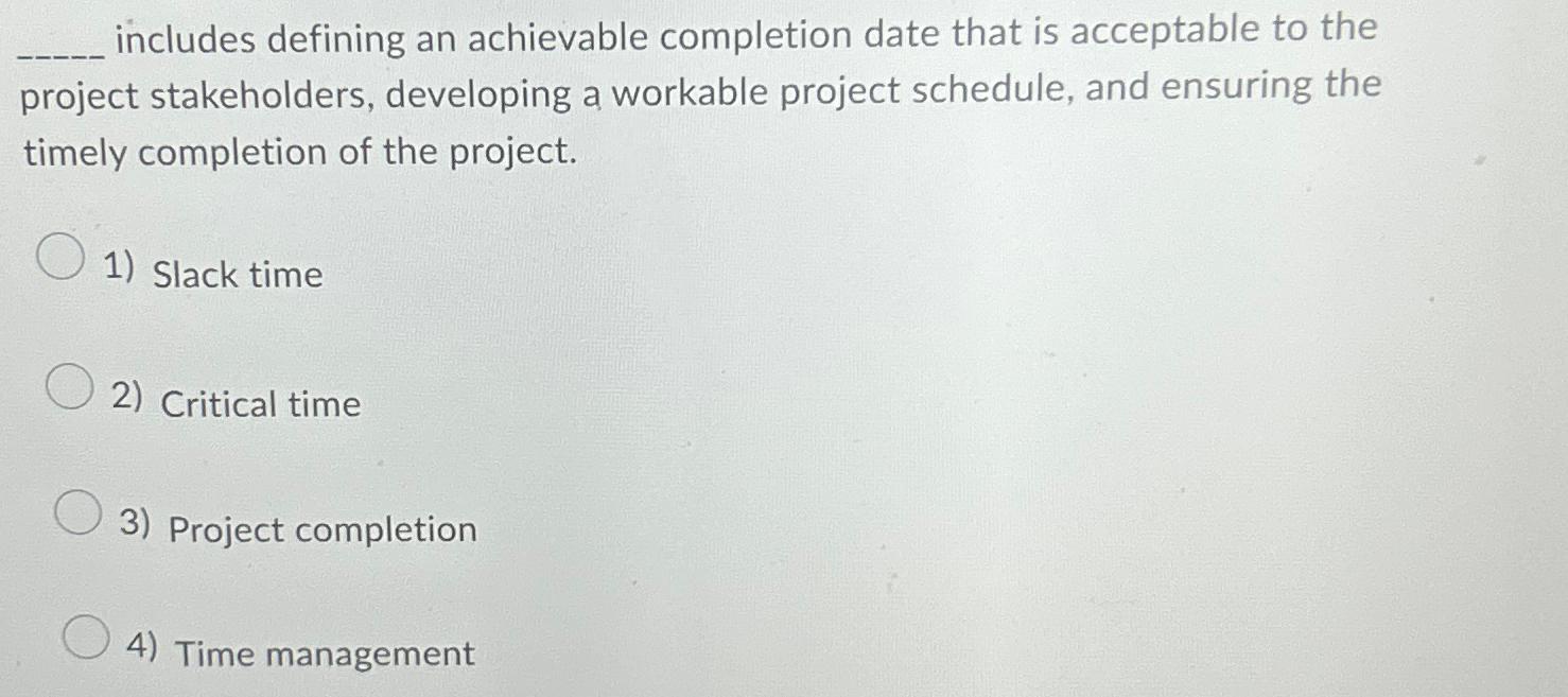 Solved includes defining an achievable completion date that | Chegg.com