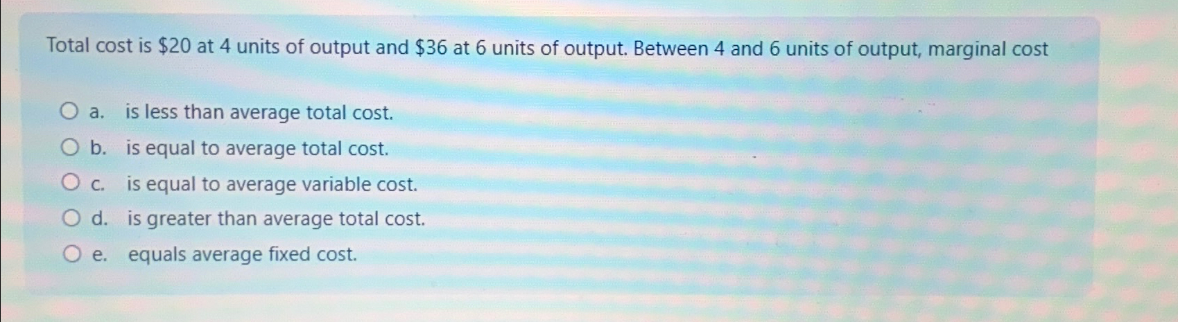 Solved Total cost is $20 ﻿at 4 ﻿units of output and $36 ﻿at | Chegg.com