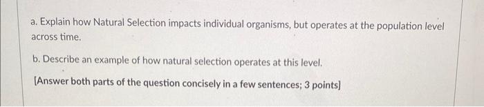 Solved a. Explain how Natural Selection impacts individual | Chegg.com