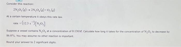 Solved Consider this reaction: 2 N2O5( g)→2 N2O4( g)+O2( g) | Chegg.com
