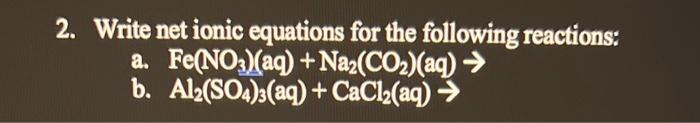Solved Write net ionic equations for the following | Chegg.com
