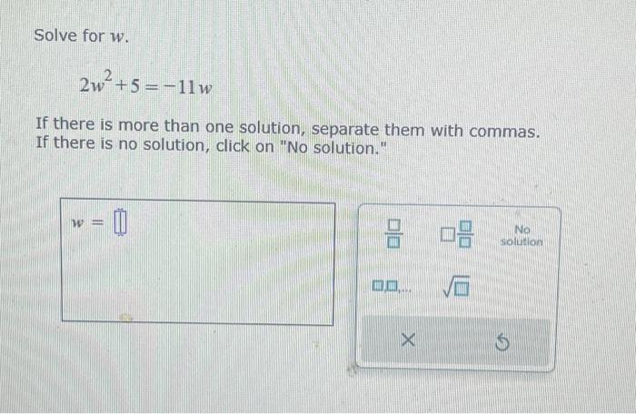 Solved Solve for w. 2w2+5=−11w If there is more than one | Chegg.com
