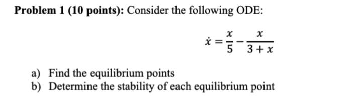 Solved Problem 1 (10 points): Consider the following ODE: X | Chegg.com