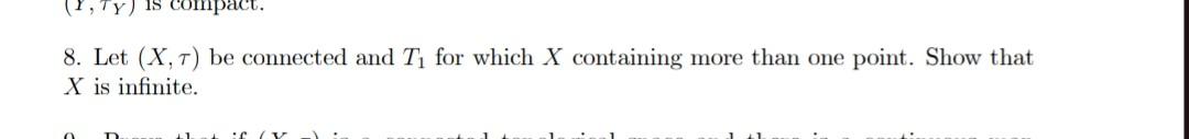 Solved 8. Let (X,τ) be connected and T1 for which X | Chegg.com