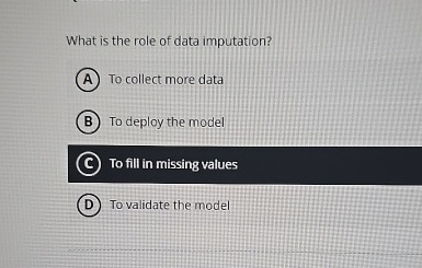 Solved What is the role of data imputation?To collect more | Chegg.com