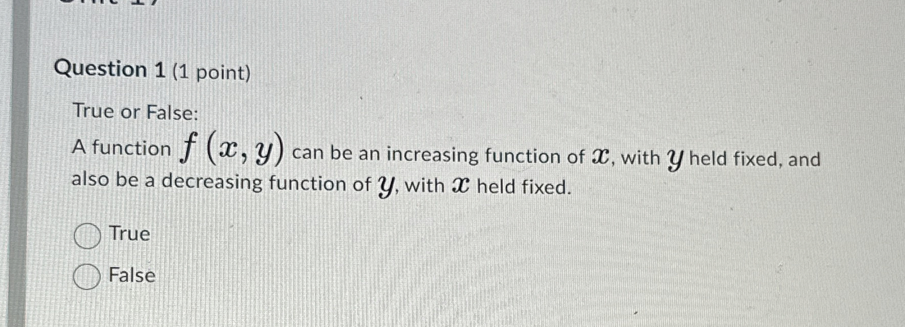Solved Question 1 (1 point)True or False:A function f(x,y) | Chegg.com Solved Question 1 (1 point)True or False:A function f(x,y) | Chegg.com
