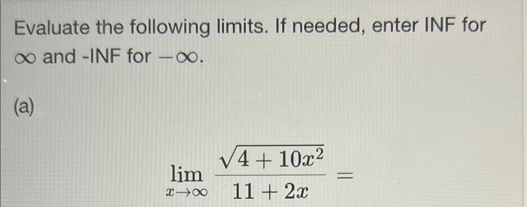Solved Evaluate the following limits. ﻿If needed, enter INF | Chegg.com
