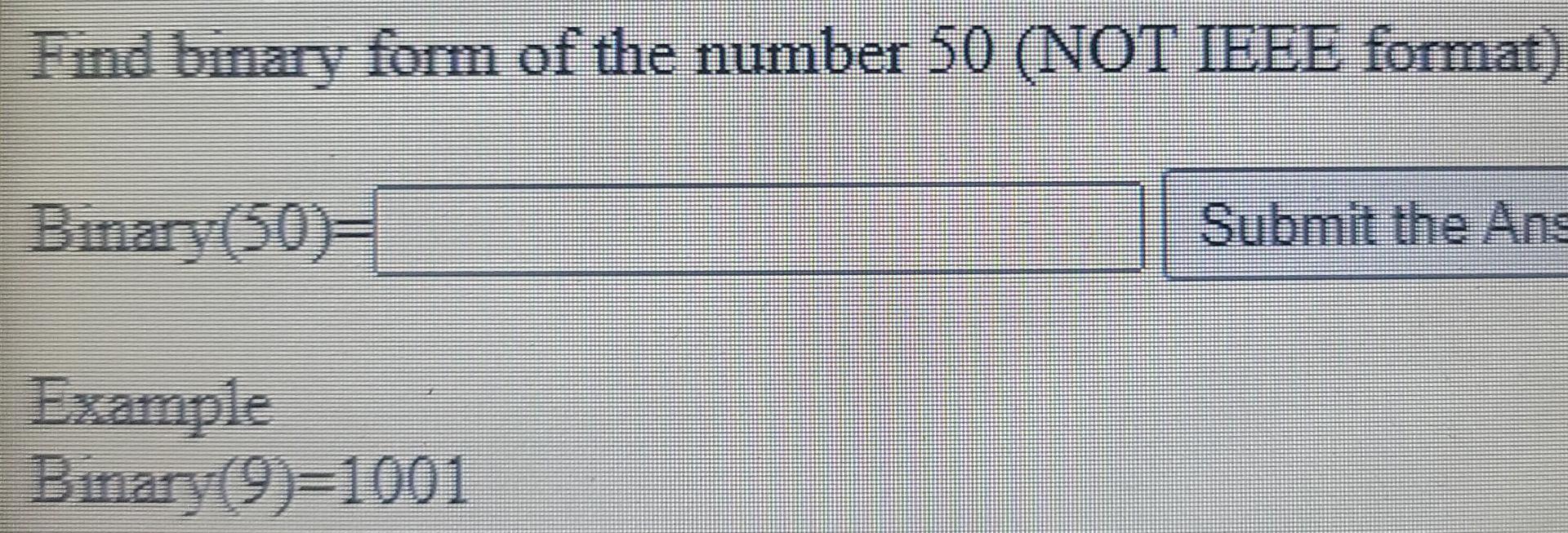 Solved Find binary form of the number 50 (NOT IEEE format | Chegg.com
