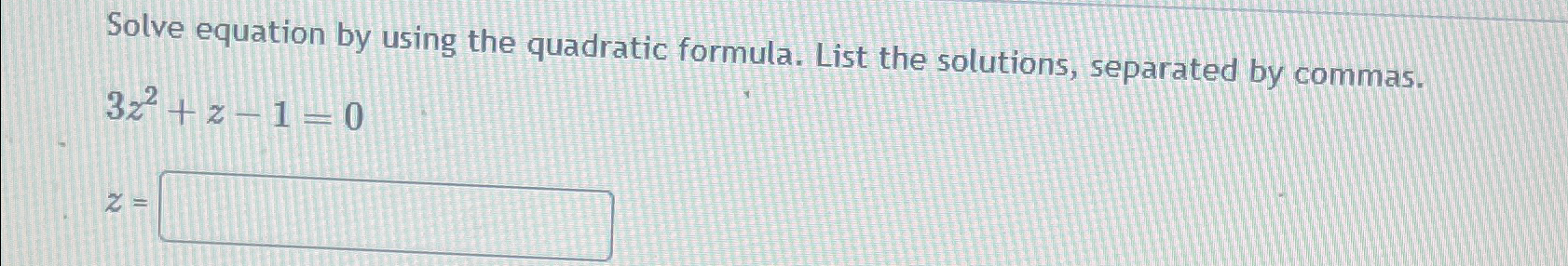 Solved Solve equation by using the quadratic formula. List | Chegg.com