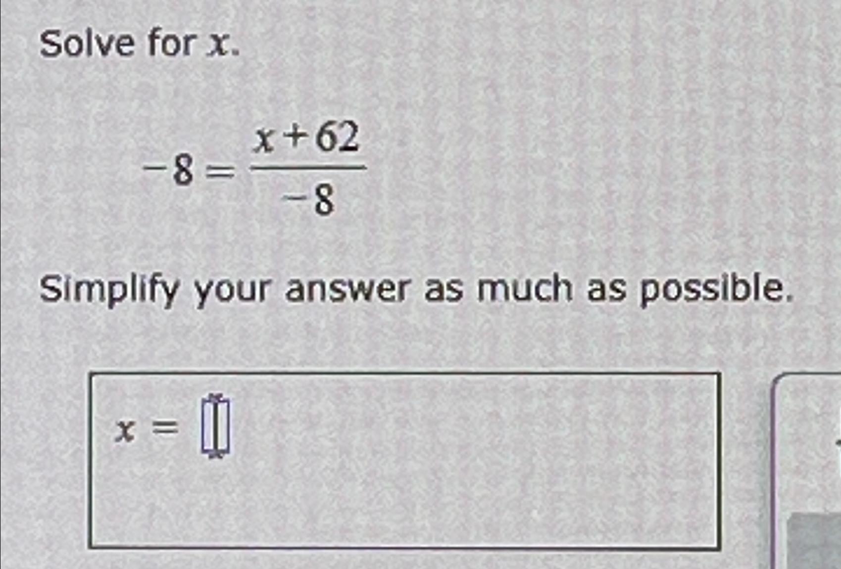 Solved Solve for x.-8=x+62-8Simplify your answer as much as | Chegg.com