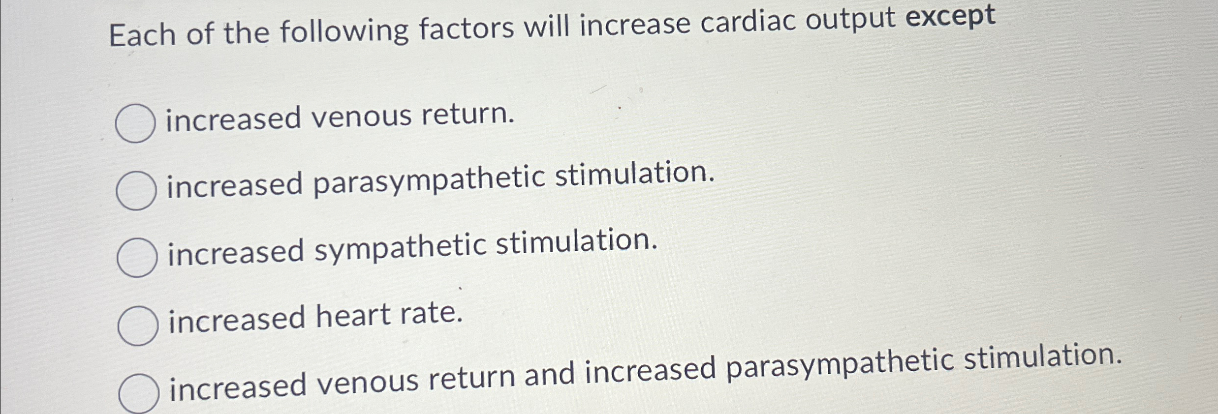 Solved Each of the following factors will increase cardiac | Chegg.com