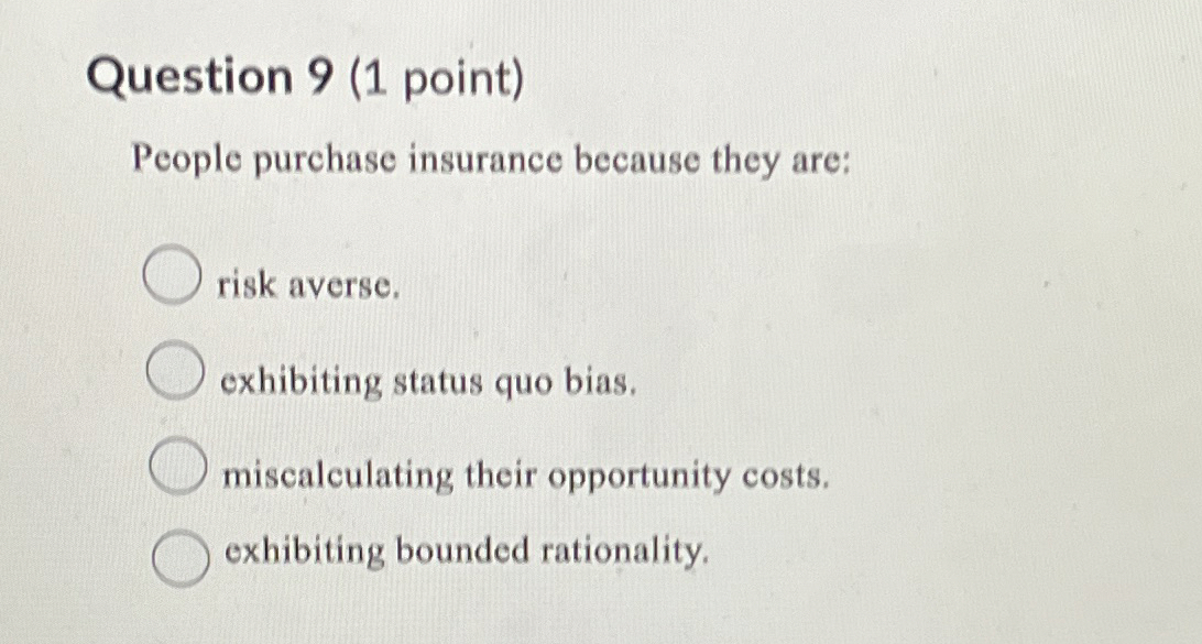Solved Question 9 (1 ﻿point)People purchase insurance | Chegg.com