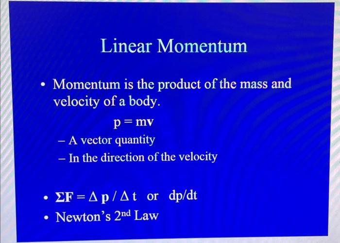 Solved Linear Momentum - Momentum is the product of the mass | Chegg.com