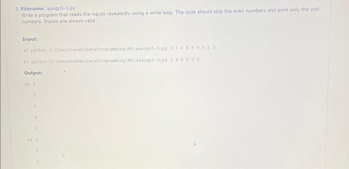 Solved 3. Filename: assign5-3.py Write a program that reads | Chegg.com Solved 3. Filename: assign5-3.py Write a program that reads | Chegg.com