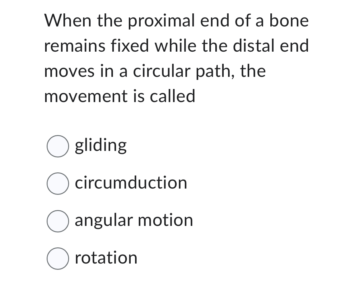 Solved When the proximal end of a boneremains fixed while | Chegg.com